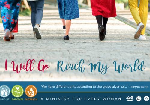 Adventist Women’s Ministries | I Will Go Reach My World Initiative